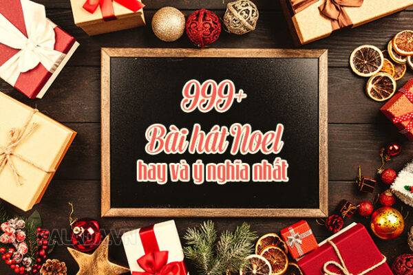 999 Bài Hát Giáng Sinh Noel Hay Và ý Nghĩa Nhất Mọi Thời đại Thiết
