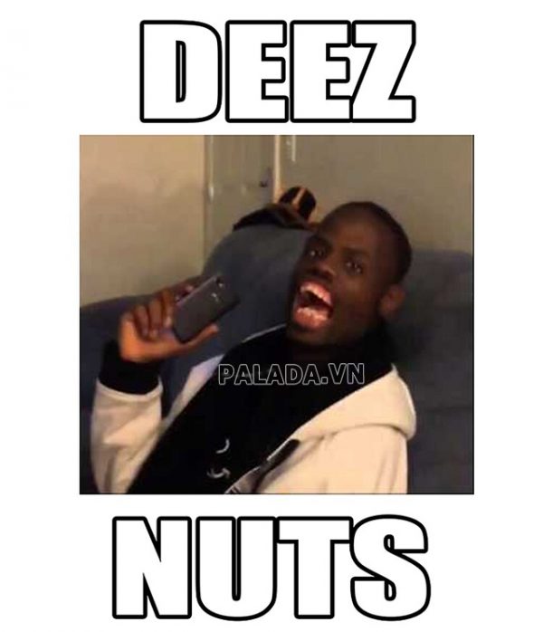 Deez nuts là gì? Deez nuts joke là gì? Ý nghĩa khác "deez nuts"